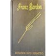 Initiation into Hermetics by Franz Bardon