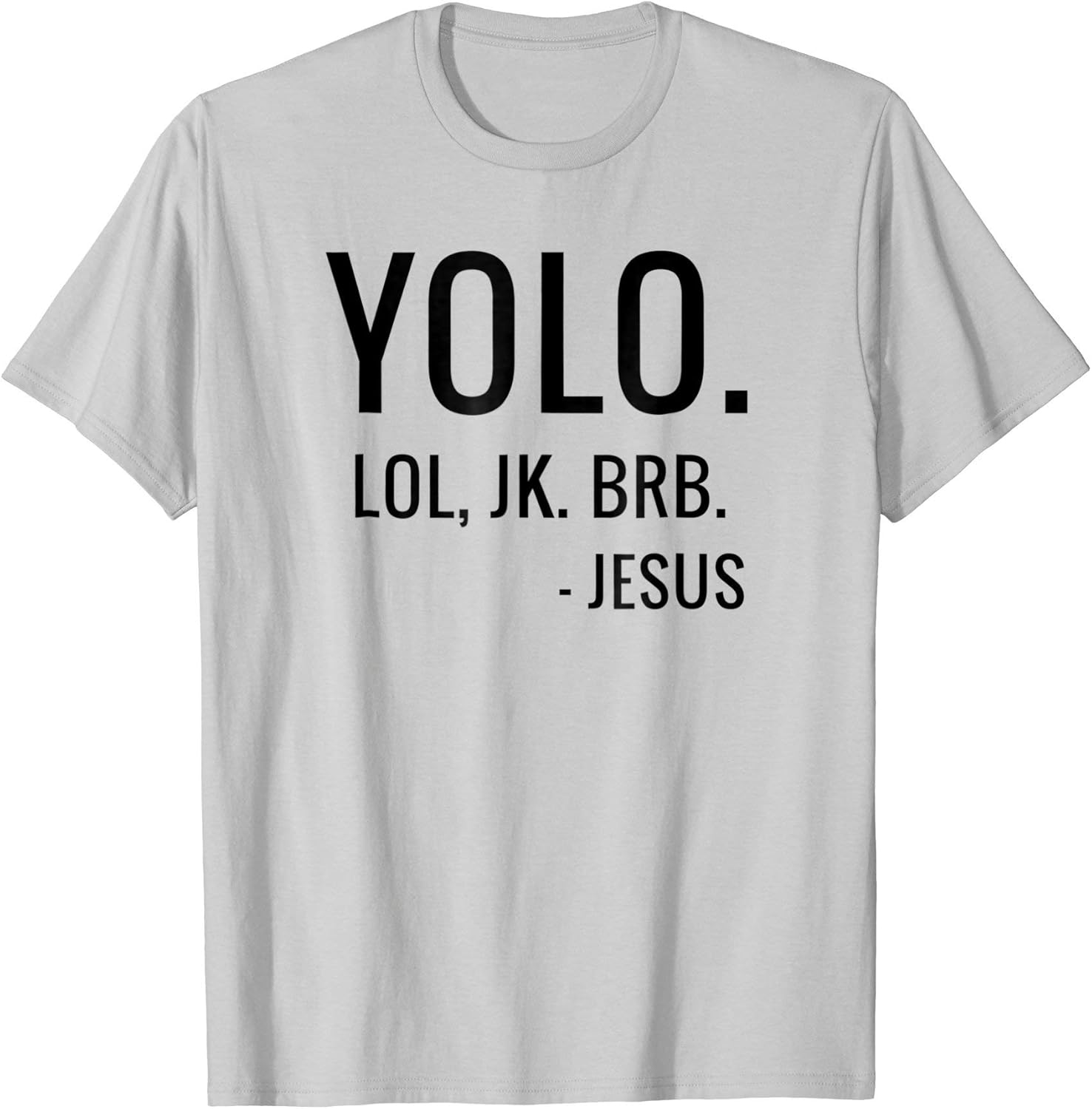 Amazon.com: YOLO LOL JK BRB T-Shirt Yolo Brb Jesus Shirt Jesus Brb ...