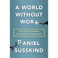A World Without Work: Technology, Automation, and How We Should Respond ...