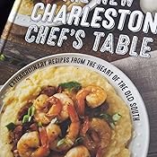The Charleston Chef's Table: Extraordinary Recipes from the Heart of ...