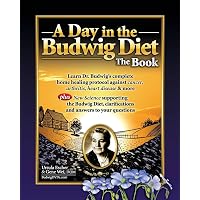 A Day in the Budwig Diet: The Book: Learn Dr. Budwig's complete home ...