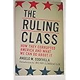 The Ruling Class: How They Corrupted America and What We Can Do About ...