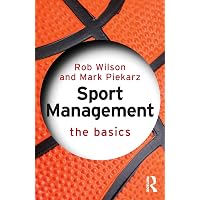 Amazon.com: Sport Management: The Basics: 9781138791176: Wilson, Rob ...