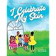 I Celebrate My Skin: Kunene Adumetey, Nonku, Biswas, Mary K ...