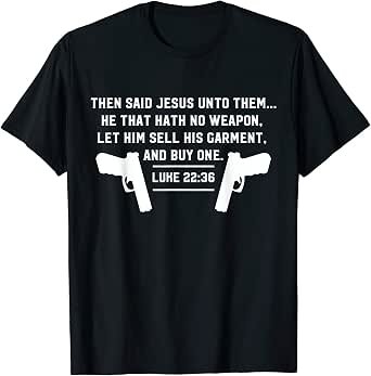 Amazon.com: Luke 22:36 Bible Christian Second Amendment T-Shirt 01 ...