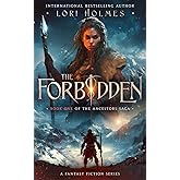 The Forbidden: Book 1 of The Ancestors Saga, A Fantasy Fiction Series: Holmes, Lori ...