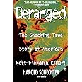 Amazon.com: Deranged: The Shocking True Story of America's Most ...