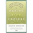 Making Kind Choices: Everyday Ways to Enhance Your Life Through Earth ...