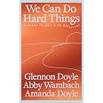 We Can Do Hard Things: Answers to Life's 20 Questions: Glennon Doyle ...