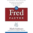 The Fred Factor: How Passion in Your Work and Life Can Turn the ...