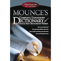 Mounce's Complete Expository Dictionary of Old and New Testament Words ...