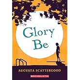 Glory Be: Scattergood, Augusta: 9780545331807: Amazon.com: Books