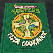 The Teenage Mutant Ninja Turtles Pizza Cookbook: Casella, Peggy Paul ...