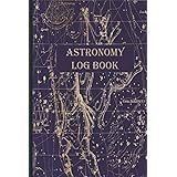 Astronomy Log Book: A Stargazing and Night Sky Observations Journal for ...