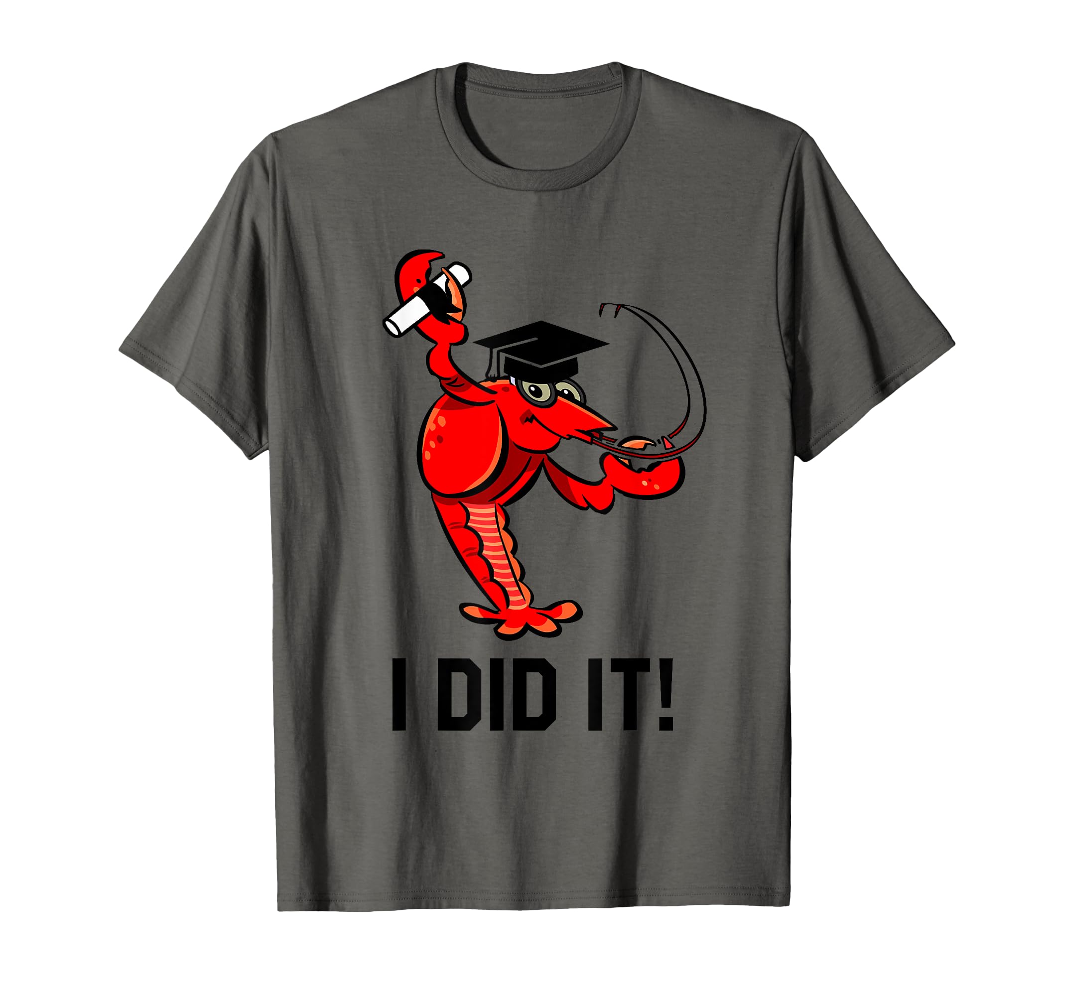Funny Graduation Cap Diploma Crawfish I Did It! Graduate T-Shirt for ...