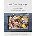 The First Forty Days: The Essential Art of Nourishing the New Mother ...