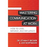 Mastering Communication at Work: How to Lead, Manage, and Influence ...