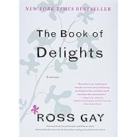 The Book of Delights: Essays: Gay, Ross: 9781616207922: Amazon.com: Books