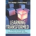 Learning Transformed: 8 Keys to Designing Tomorrow’s Schools, Today ...