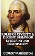 Rules of Civility & Decent Behavior in Company and Conversation: George ...