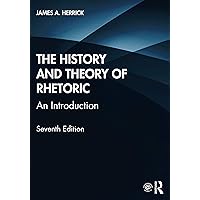 The History and Theory of Rhetoric: Herrick, James A.: 9780367427344 ...