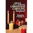 Amazon.com: A Classic Christmas Caroling Songbook: 30 Sing-Along ...