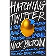 Hatching Twitter: A True Story of Money, Power, Friendship, and Betrayal: Bilton, Nick ...