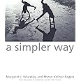 A Simpler Way: Wheatley, Margaret J., Kellner-Rogers, Myron ...
