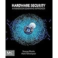 Hardware Security: A Hands-on Learning Approach: Bhunia Ph.D. Purdue ...