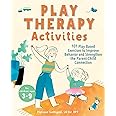 Play Therapy Activities: 101 Play-Based Exercises to Improve Behavior ...