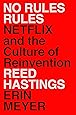 No Rules Rules: Netflix and the Culture of Reinvention: Hastings, Reed ...
