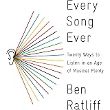 Every Song Ever: Twenty Ways to Listen in an Age of Musical Plenty ...