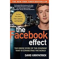 The Facebook Effect: The Inside Story of the Company That Is Connecting ...