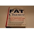 Fat Chance: Beating the Odds Against Sugar, Processed Food, Obesity ...