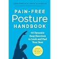 Pain-Free Posture Handbook: 40 Dynamic Easy Exercises to Look and Feel ...