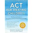 Amazon.com: ACT for Treating Children: The Essential Guide to ...