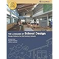 The Language of School Design: Design Patterns for 21st Century Schools ...