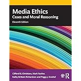 Media Ethics: Cases and Moral Reasoning: Christians, Clifford G ...