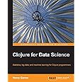 Amazon.com: Clojure for Data Science: 9781784397180: Garner, Henry: Books