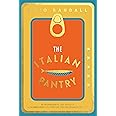 The Italian Pantry: 10 Ingredients, 100 Recipes - Showcasing the Best ...