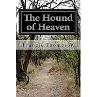 The Hound of Heaven: A Contemporary Translation of a Timeless ...