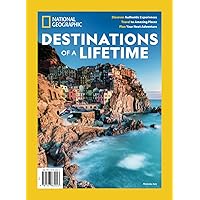 National Geographic Destinations of a Lifetime: The Editors of National Geographic ...