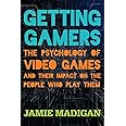 Getting Gamers: The Psychology of Video Games and Their Impact on the ...