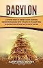 Babylon: A Captivating Guide to the Kingdom in Ancient Mesopotamia ...