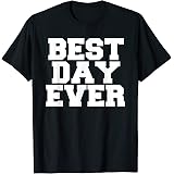 Amazon.com: Best. Day. Ever. Funny T-Shirt - Men, Women, Toddlers, Kids ...