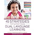 45 Strategies That Support Young Dual Language Learners: Tominey Ph.D., Shauna L., O'Bryon Ph.D ...