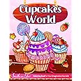 Cupcakes World Coloring Book: Featuring A Universe of Sweet Desserts ...
