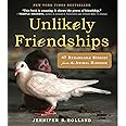 Unlikely Friendships: 47 Remarkable Stories from the Animal Kingdom ...