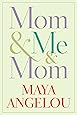 Mom & Me & Mom: Angelou Dr., Maya: Amazon.com.mx: Libros
