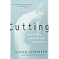 Cutting: Understanding and Overcoming Self-Mutilation: Levenkron ...